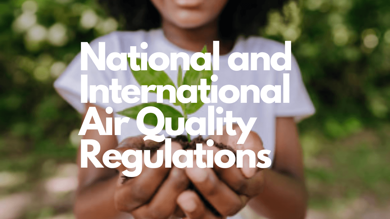 National And International Air Quality Regulations Oxygen Land national-and-international-air-quality-regulations-oxygen-land