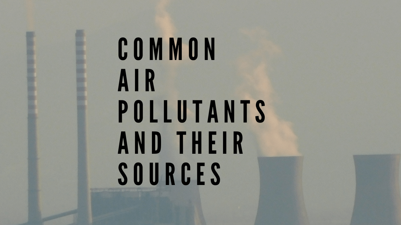 Common Air Pollutants And Their Sources | Oxygen Land
